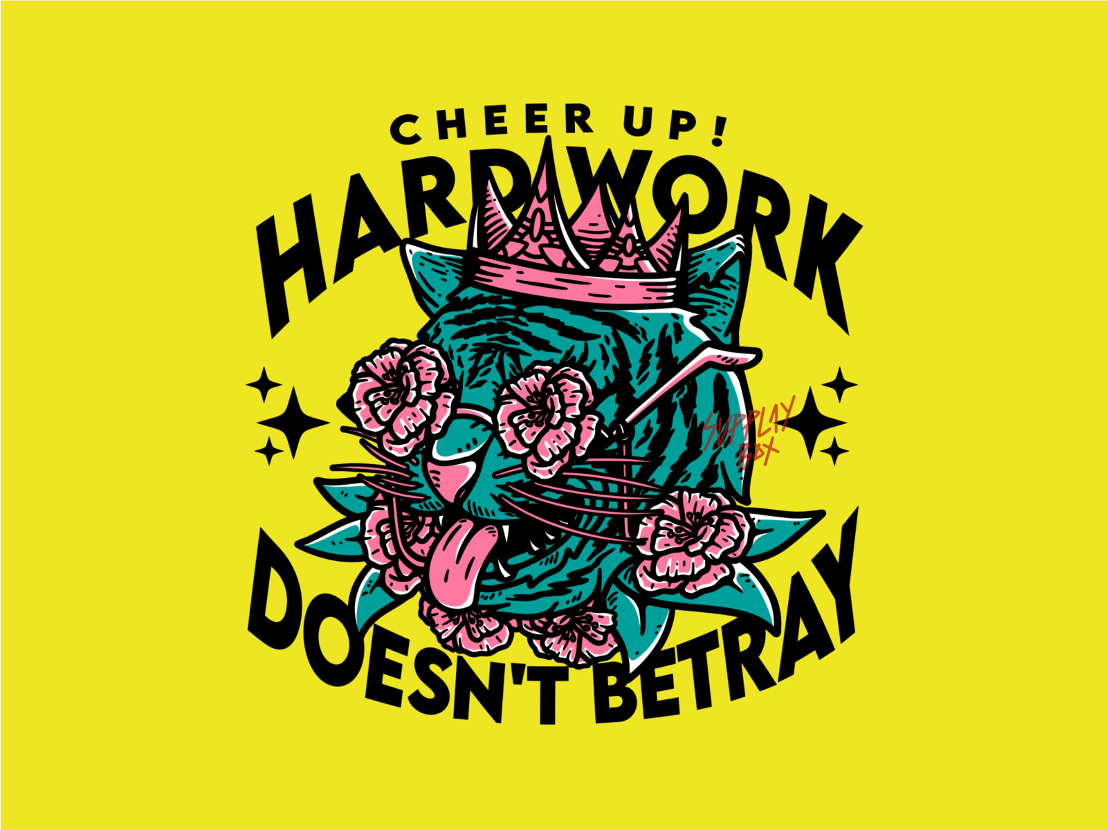 Cheer Up! HARDWORK DOESN'T BETRAY by Supplaybox on Dribbble