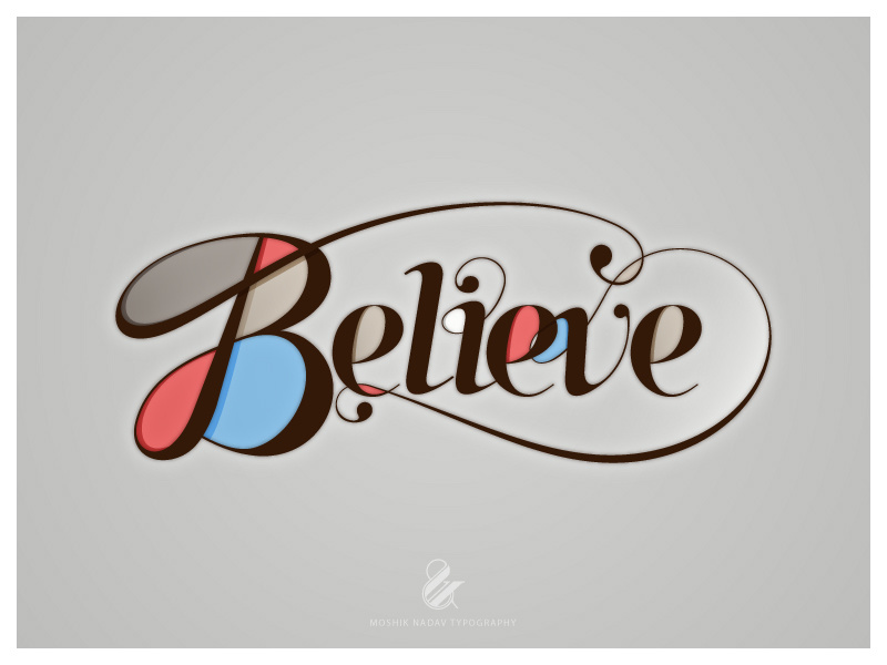 Believe by Moshik Nadav Typography by Moshik Nadav Typography on Dribbble