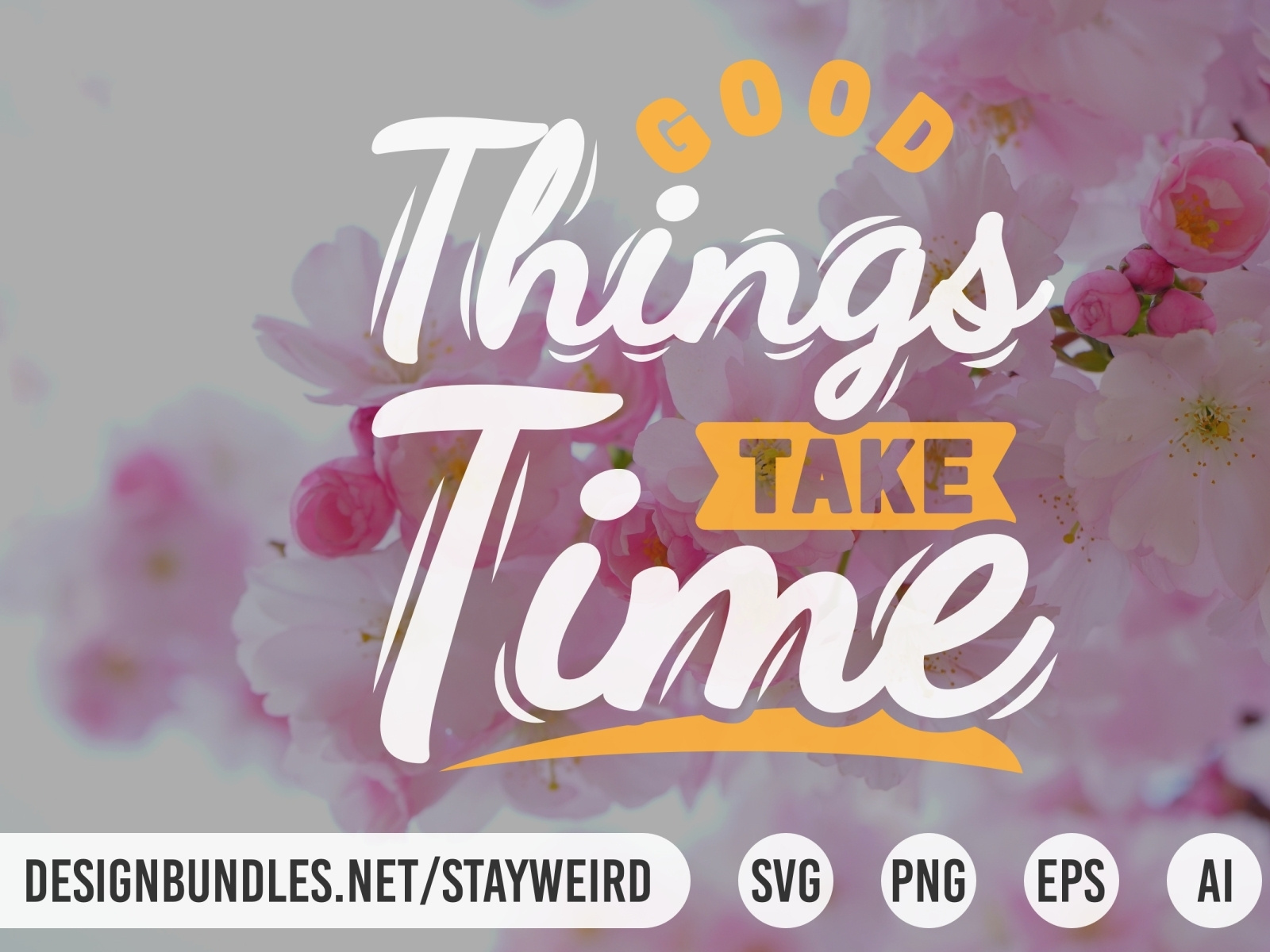 GOOD THINGS TAKE TIME MOTIVATIONAL QUOTE by StayWeird on Dribbble