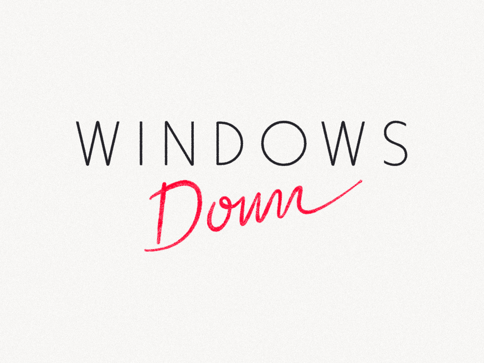 Windows Down Typography by Aaron Mohr on Dribbble