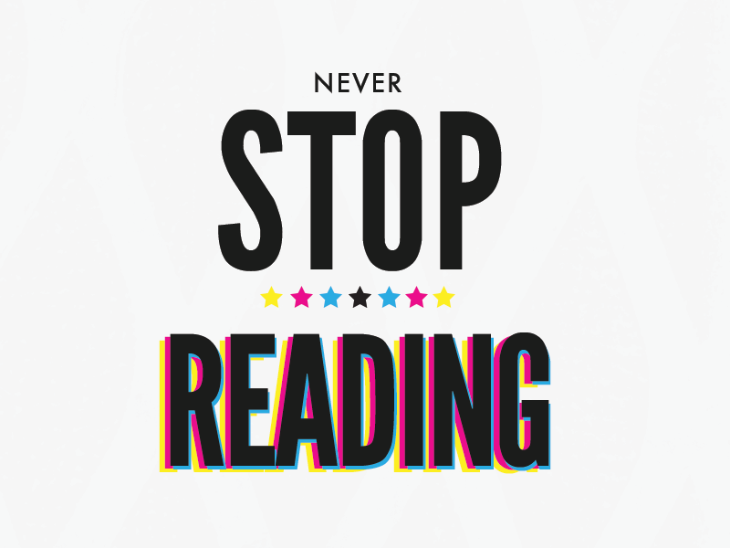 Never Stop Reading by Connor Turner on Dribbble