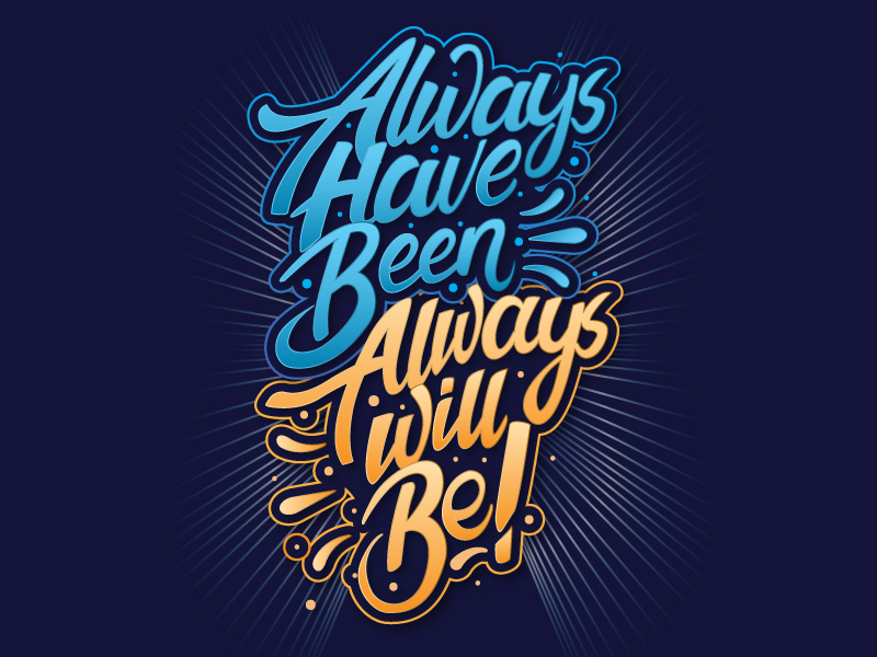 Always Have Been, Always Will Be by Tejas Dhawade on Dribbble