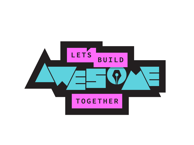 Let's Build Awesome Together by Garth Braithwaite on Dribbble