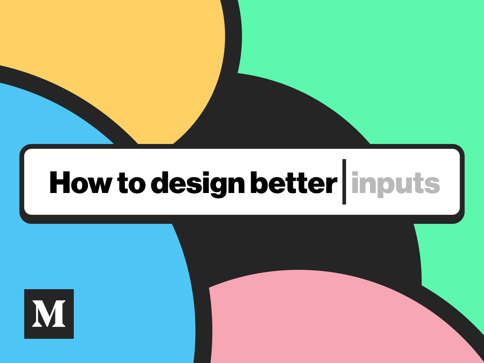 How to design better inputs by Michał Jarosz for App'n'roll on Dribbble