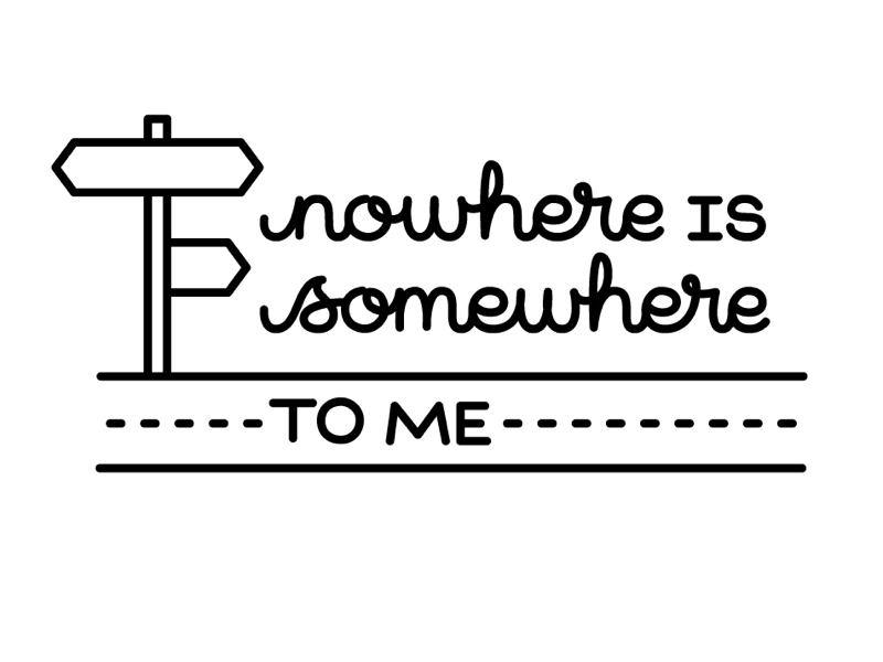Nowhere is Somewhere (Road) by Dani Ward on Dribbble