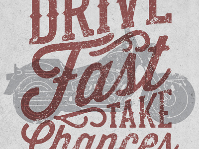 Drive Fast Take Chances by Mani Salazar on Dribbble