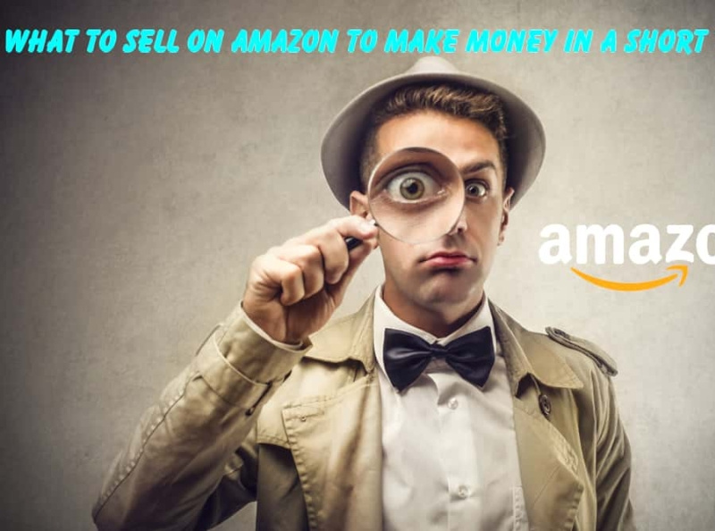 What To Sell On Amazon To Make Easy Money Complete Guide By ADAM what-to-sell-on-amazon-to-make-easy-money-complete-guide-by-adam