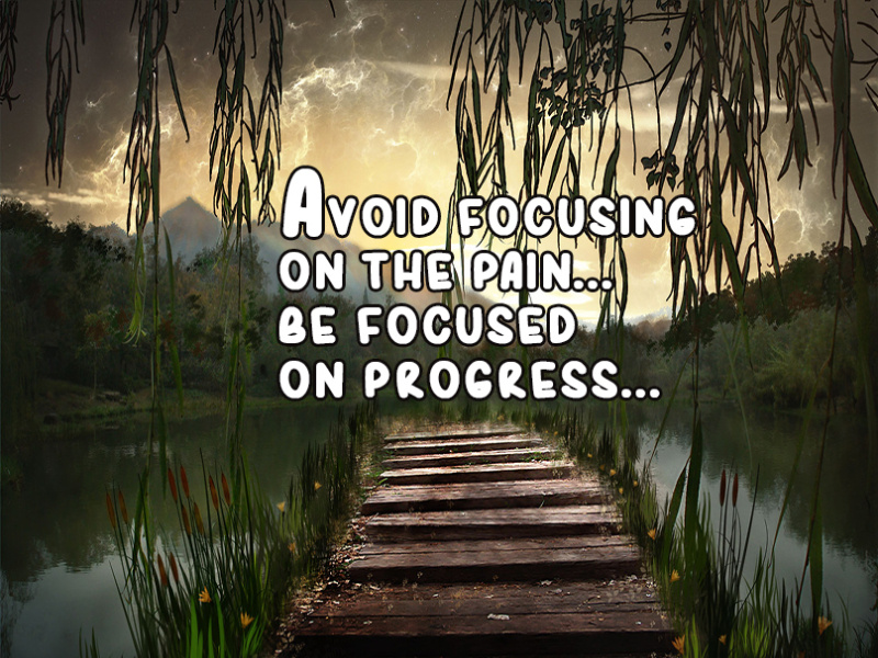 Avoid focusing on the pain... Be focused on progress... by King KDP on ...