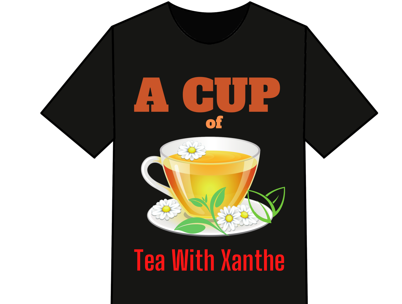 A Cup of Tea With Xanthe T shirt Design by SGdesigner on Dribbble