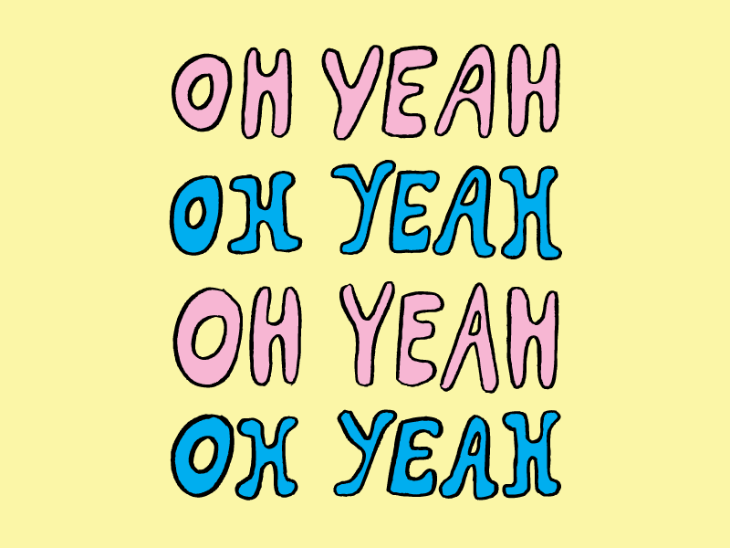 Oh Yeah by Ryan Stewart on Dribbble