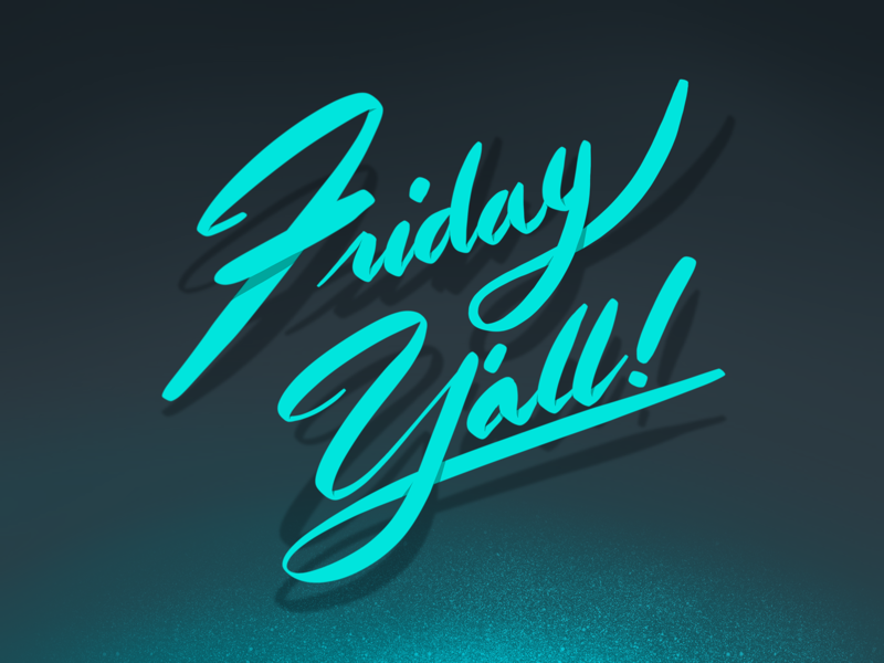 Friday Y’all! by Brad VandenBerg on Dribbble