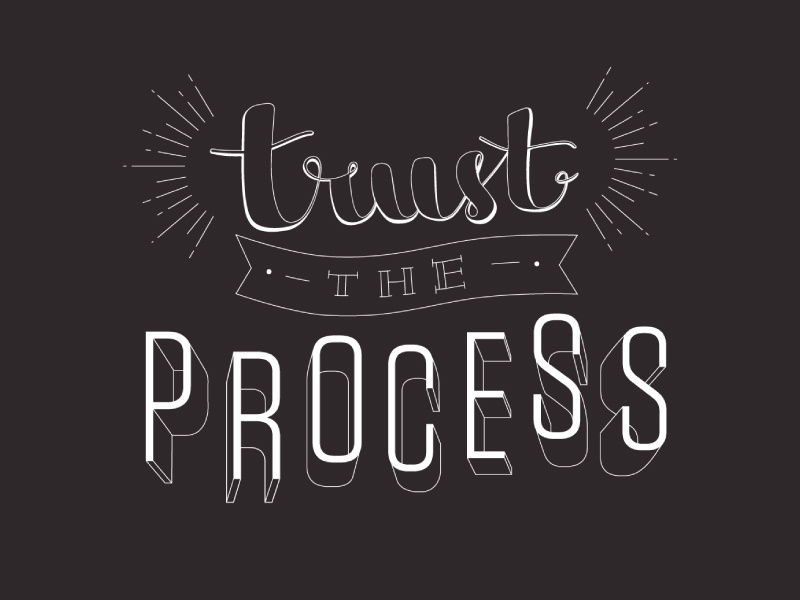 Trust the Process by min on Dribbble