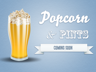 Popcorn & Pints - Coming Soon by polevaultweb on Dribbble