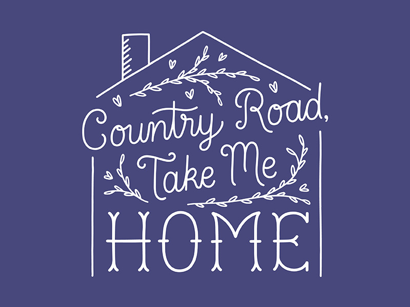 Country Road, Take Me Home by Janna Czepiel on Dribbble