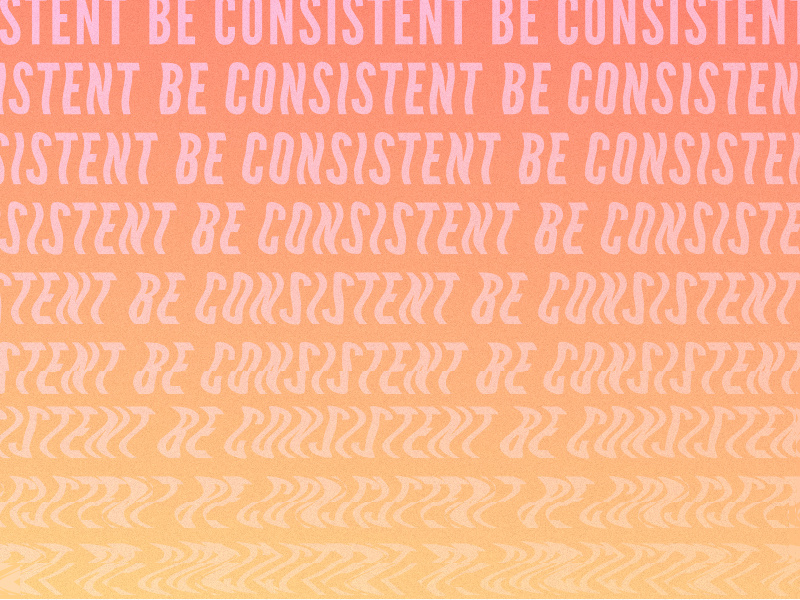Be Consistent by Peter Roquemore on Dribbble