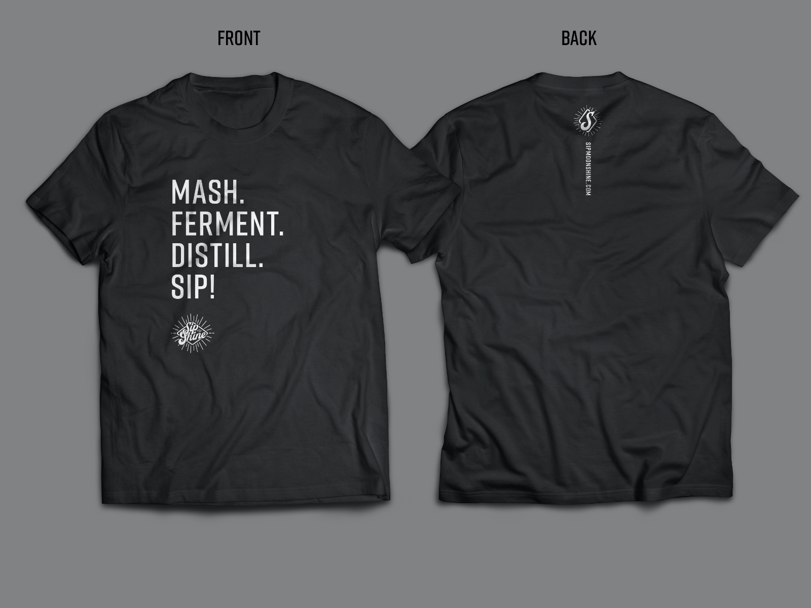 Sip Shine | Mash. Ferment. Distill. Sip! Shirt by Travis Fahlen for TBX ...