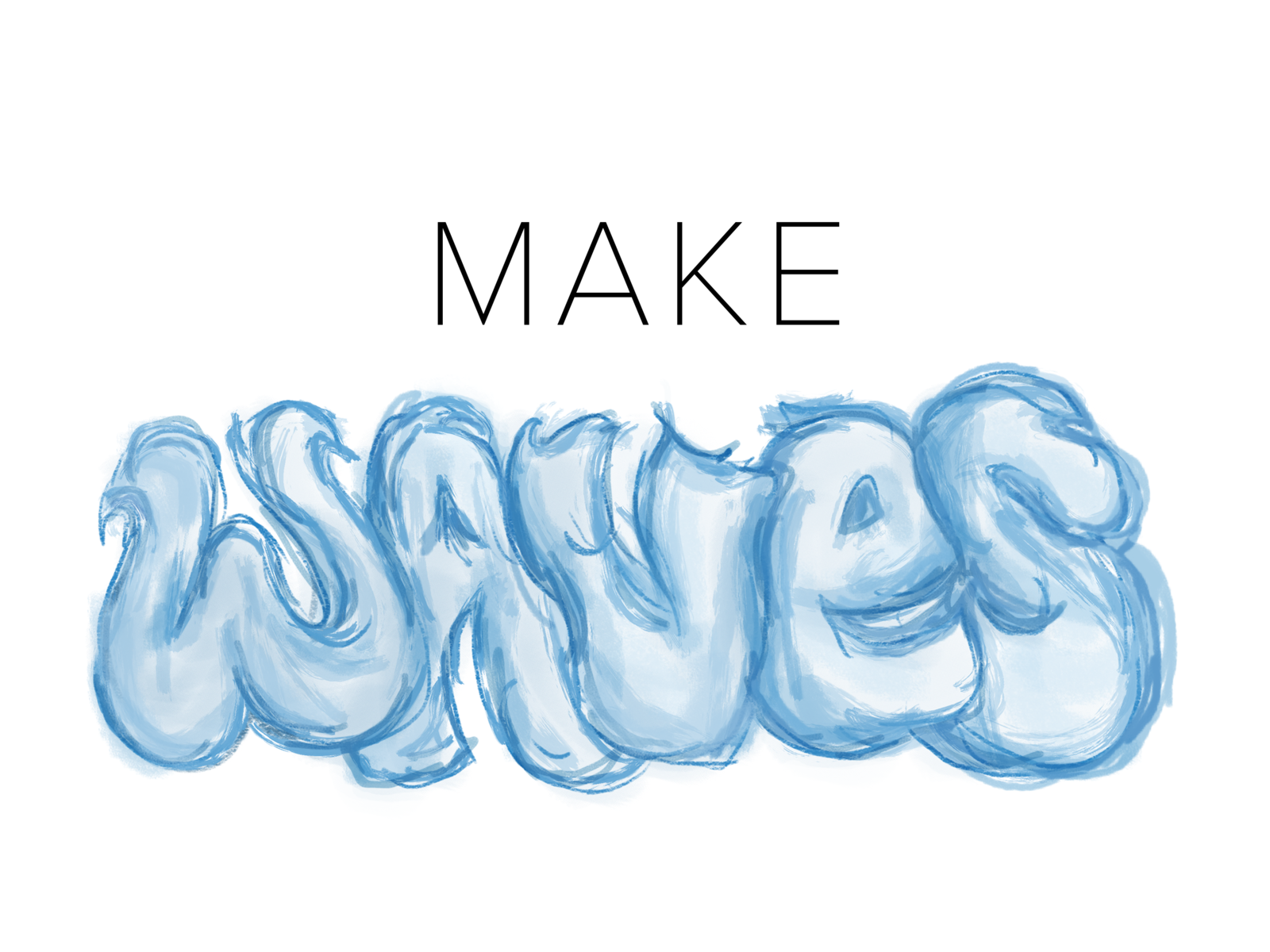 MAKE WAVES by Liv LaRocca on Dribbble