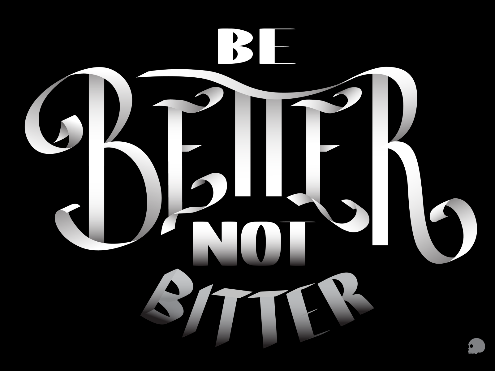 BE BETTER not bitter by Devan Vancise on Dribbble