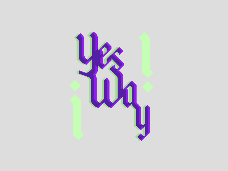 Yes Way by JR Ingram on Dribbble