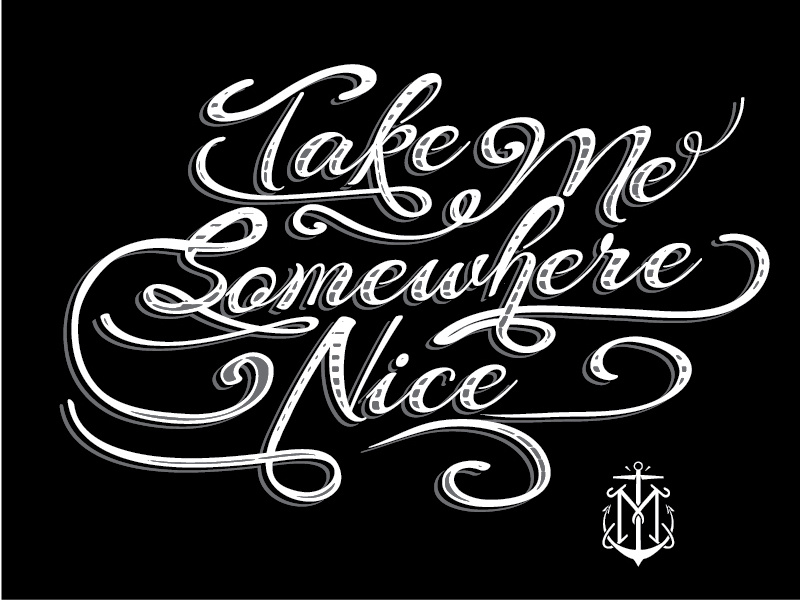 Take Me Somewhere Nice by John Mujica on Dribbble