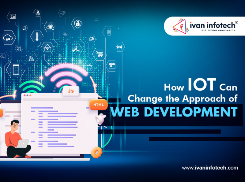 How IOT Can Change the Approach of Web Development by Ivan Infotech on ...