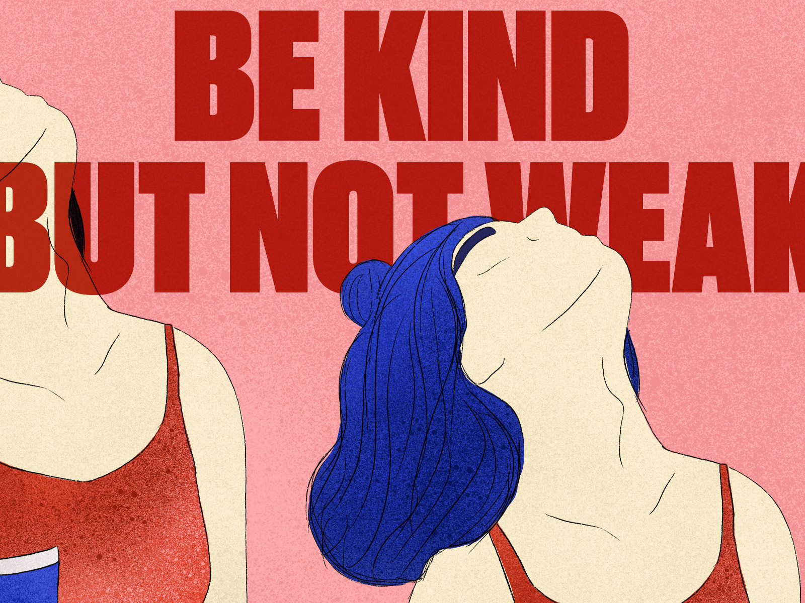 be kind. not weak. by Lara Zigic on Dribbble