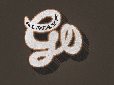 Always Go by Mackey Saturday on Dribbble