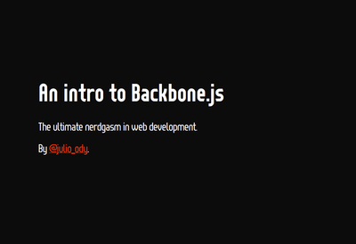 My intro presentation on Backbone.js by Julio Cesar Ody on Dribbble