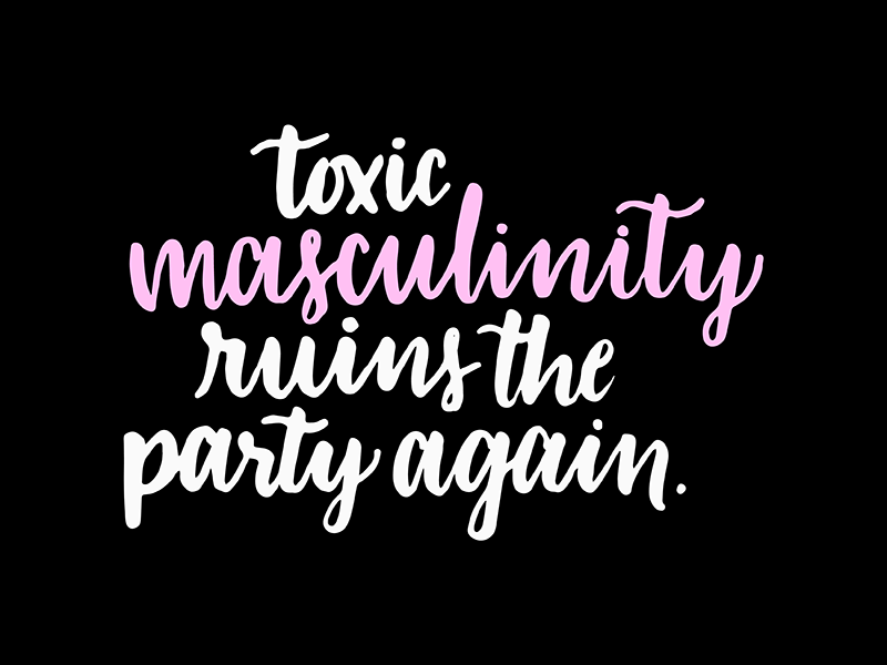 Toxic Masculinity by Helen Owens on Dribbble