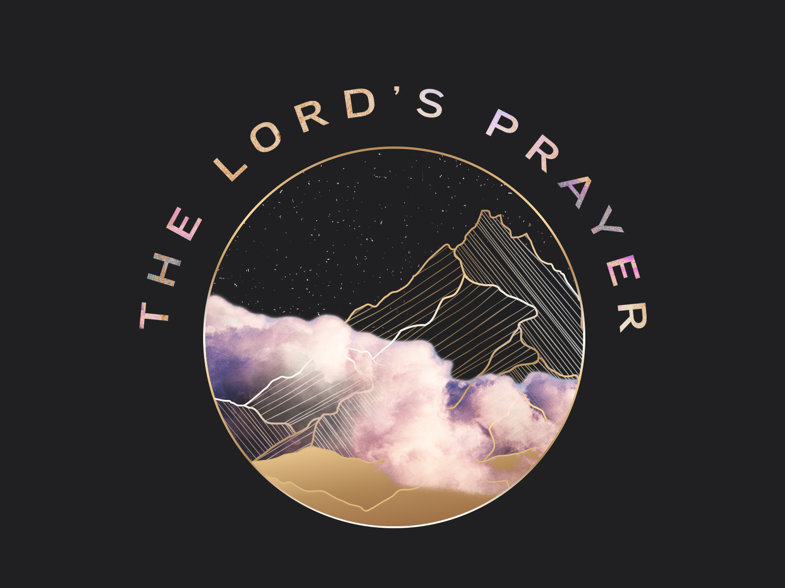 The Lord's Prayer - Sermon Series Design by Lauren Lewis on Dribbble