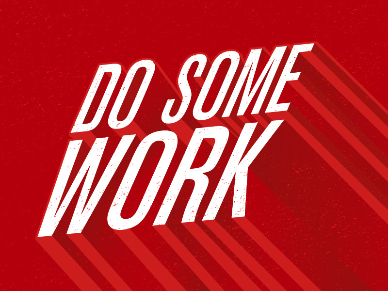 Do Some Work! by Allan Lopez on Dribbble