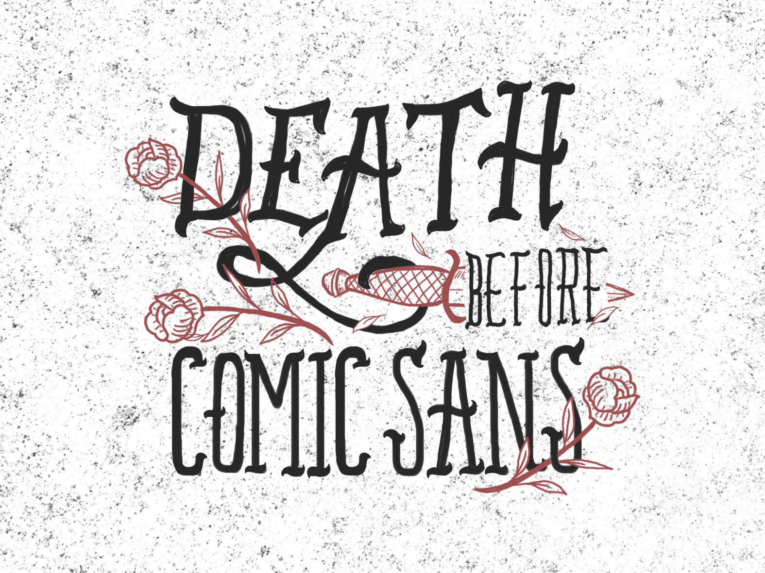 Death Before Comic Sans by Rich Damm on Dribbble