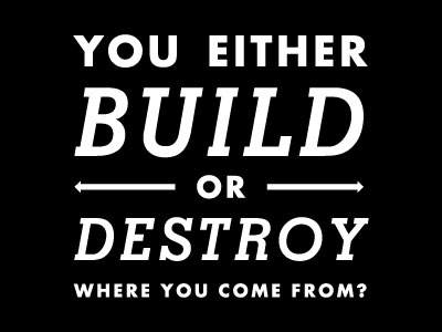 Build or Destroy by Paul R. Novak on Dribbble