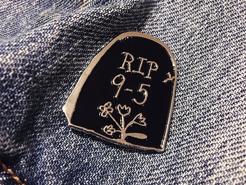 RIP 9-5 Pin by Marina Goldshteyn on Dribbble