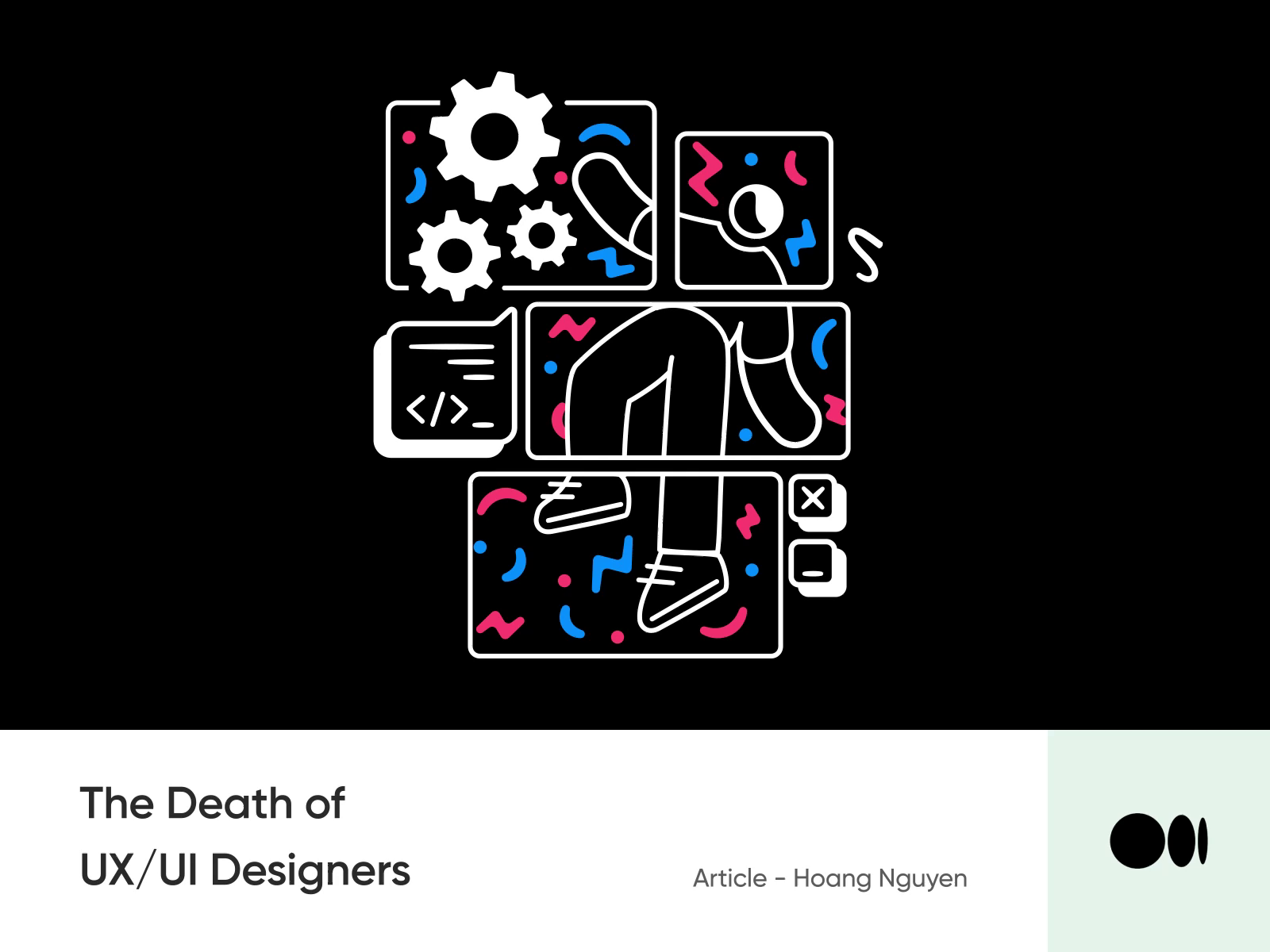 #25 The Death of UX/UI Designers by Hoang Nguyen on Dribbble