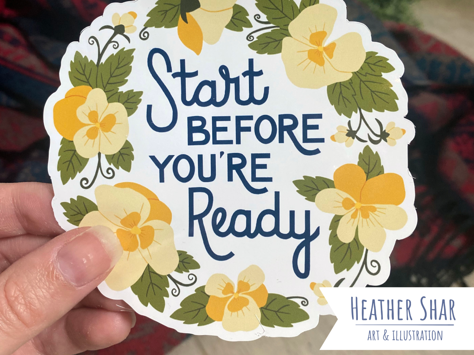 Start Before You’re Ready Sticker with Pansies by Heather Shar on Dribbble