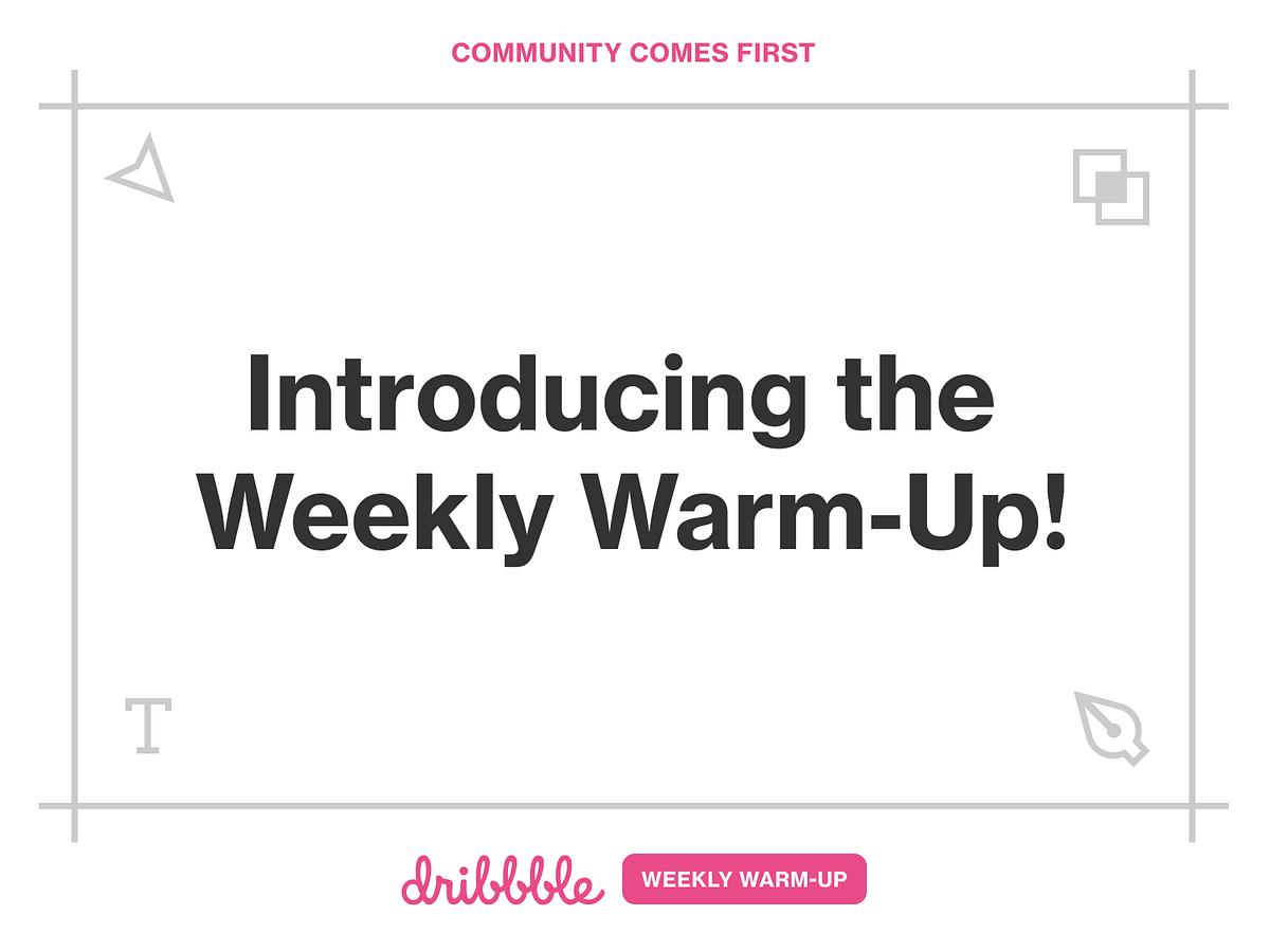 Introducing the Weekly Warm-Up! by Dribbble on Dribbble