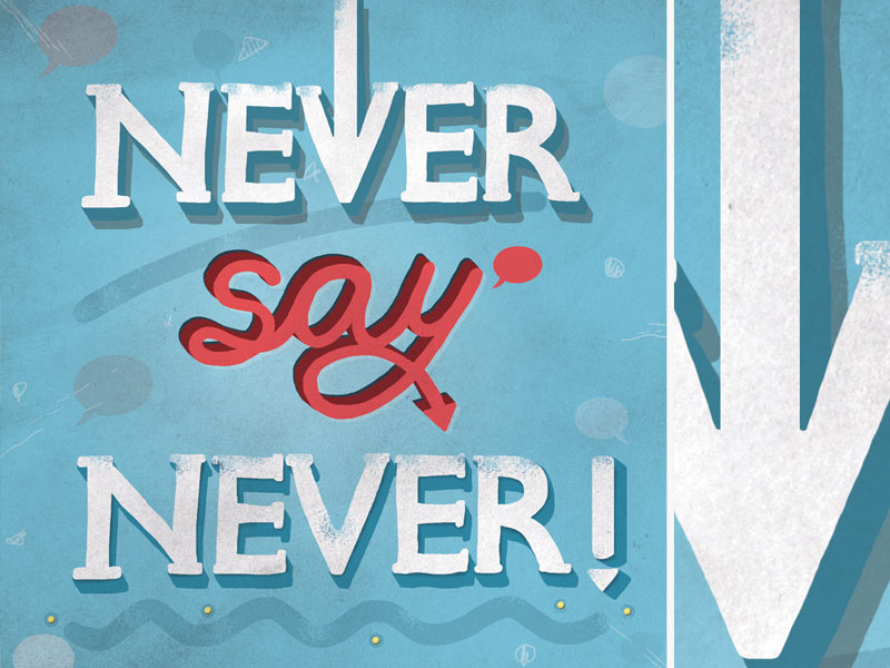 Never Say Never Quote by Haydn Symons on Dribbble