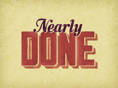 Nearly Done by Anthony Wartinger on Dribbble