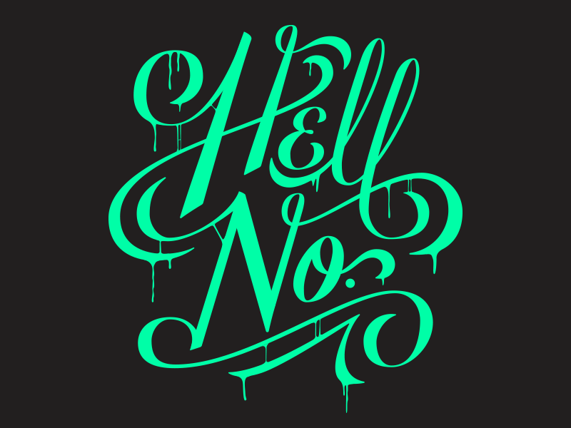 Hell No by Michael Crawford on Dribbble