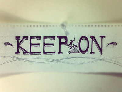 Keep On Keepin' On by Tyler Courtenay on Dribbble
