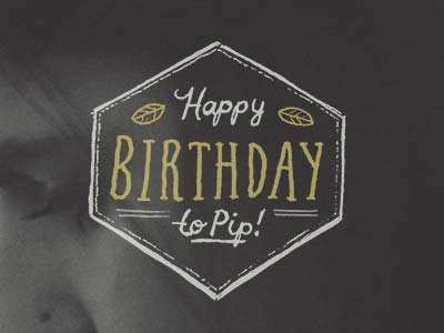 Pip's Birthday by Dave Coleman on Dribbble