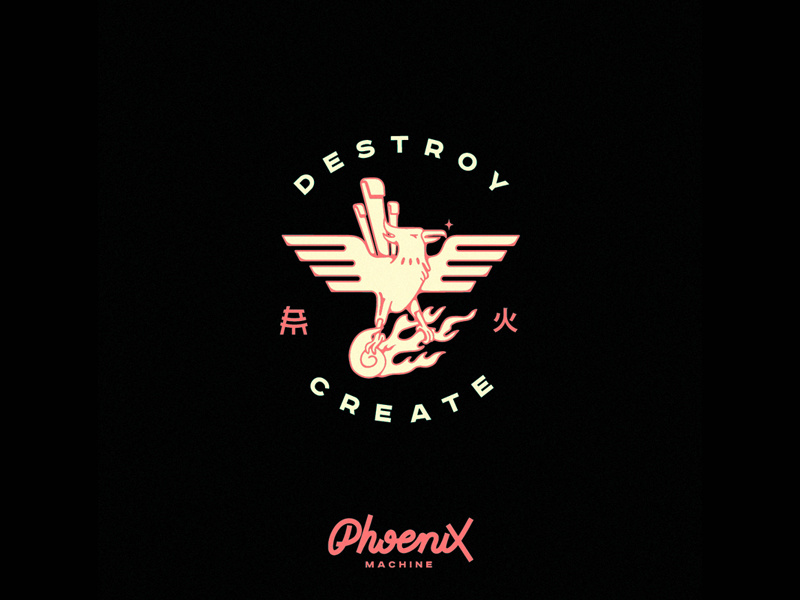DESTROY TO CREATE by Phoenix Machine on Dribbble