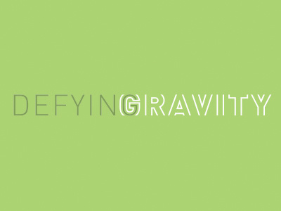 Defying Gravity Type Idea 1 by John Choura on Dribbble