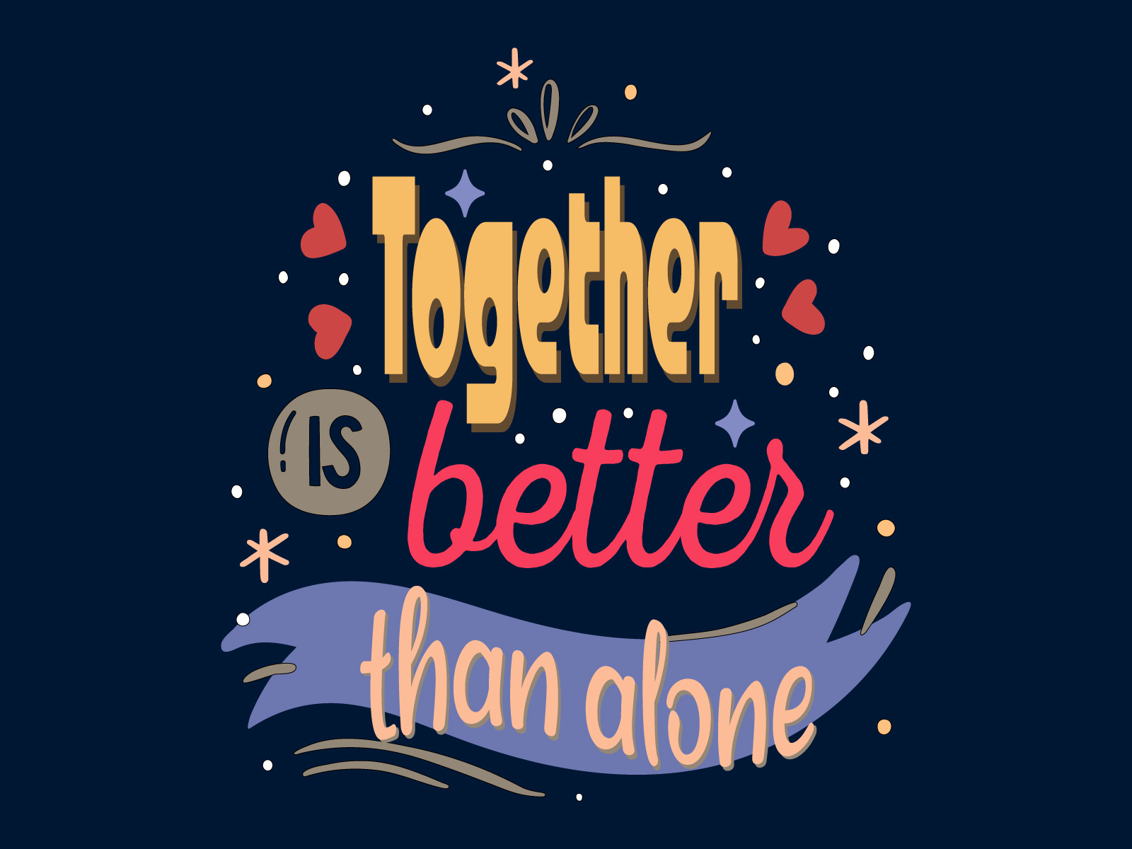 Together is Better Than Alone by Design KoonD on Dribbble