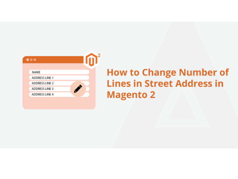 How To Change Number Of Lines In Street Address In Magento 2 By Meetanshi On Dribbble