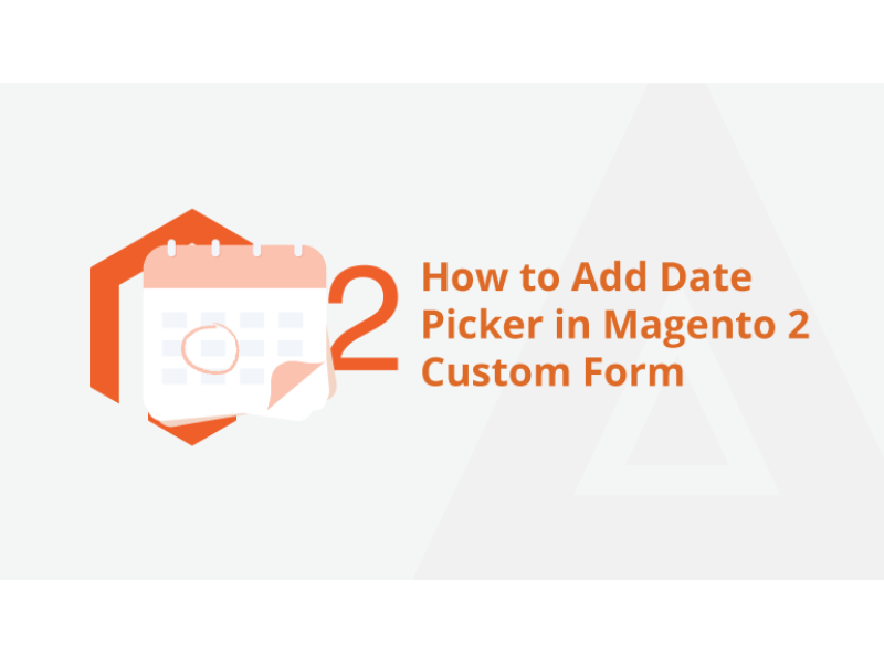 How To Add Date Picker In Magento 2 Custom Form By Meetanshi On Dribbble