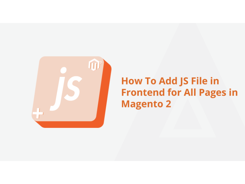 How To Add JS File In Frontend For All Pages In Magento 2 By Meetanshi