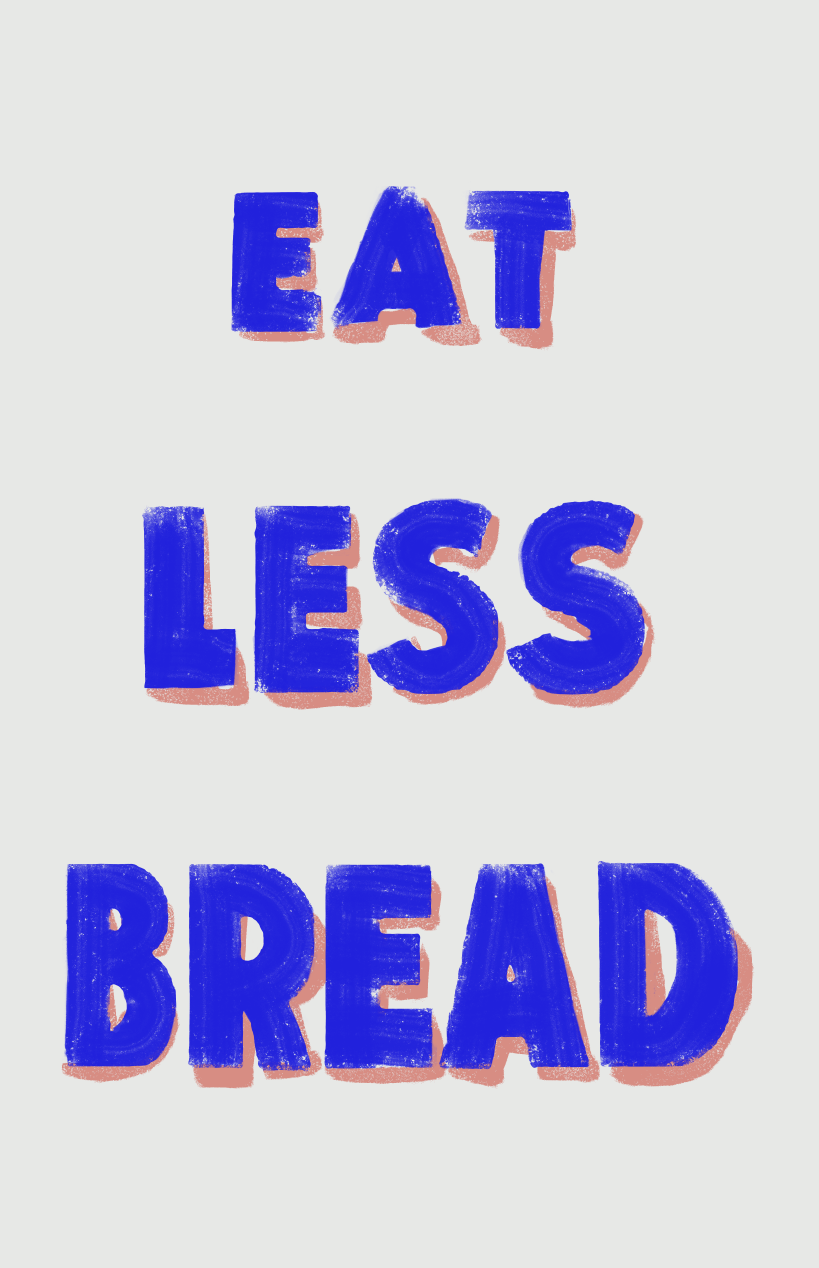 Eat Less Bread! by Script & Seal on Dribbble