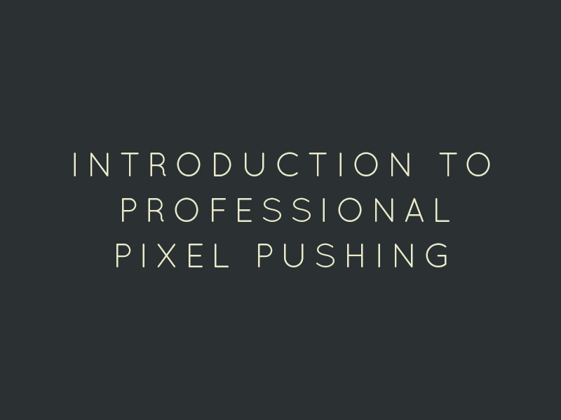 Introduction to Professional Pixel Pushing by Jen Marquez Ginn on Dribbble